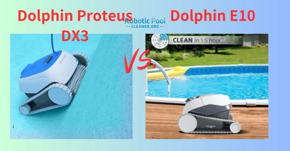 Dolphin Proteus DX3 vs E10: Battle of the Pool-Cleaning Bots